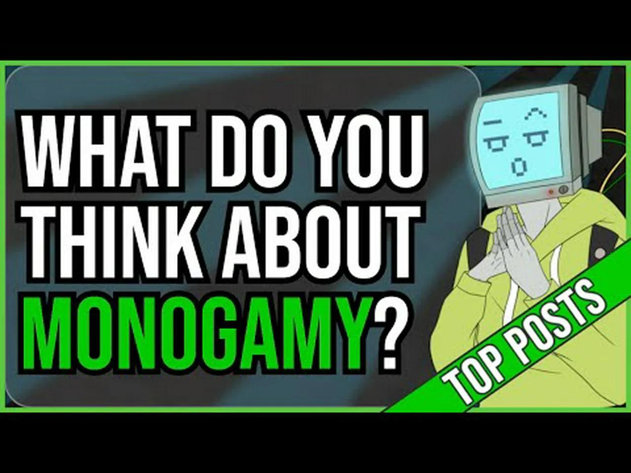 What do you think about monogamy? - AskReddit