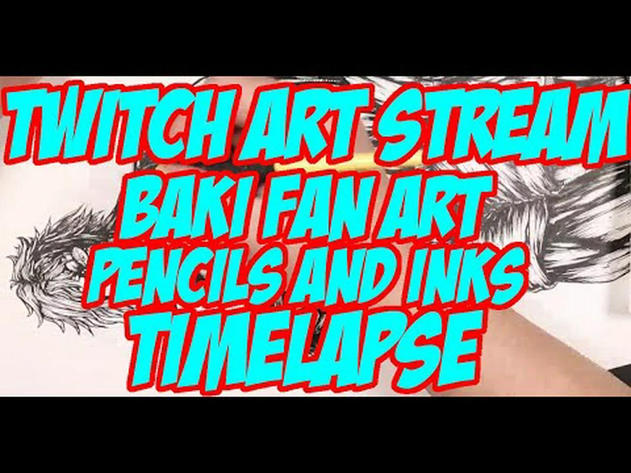 Twitch art stream Baki Fan Art Pencils and Inks timelapse