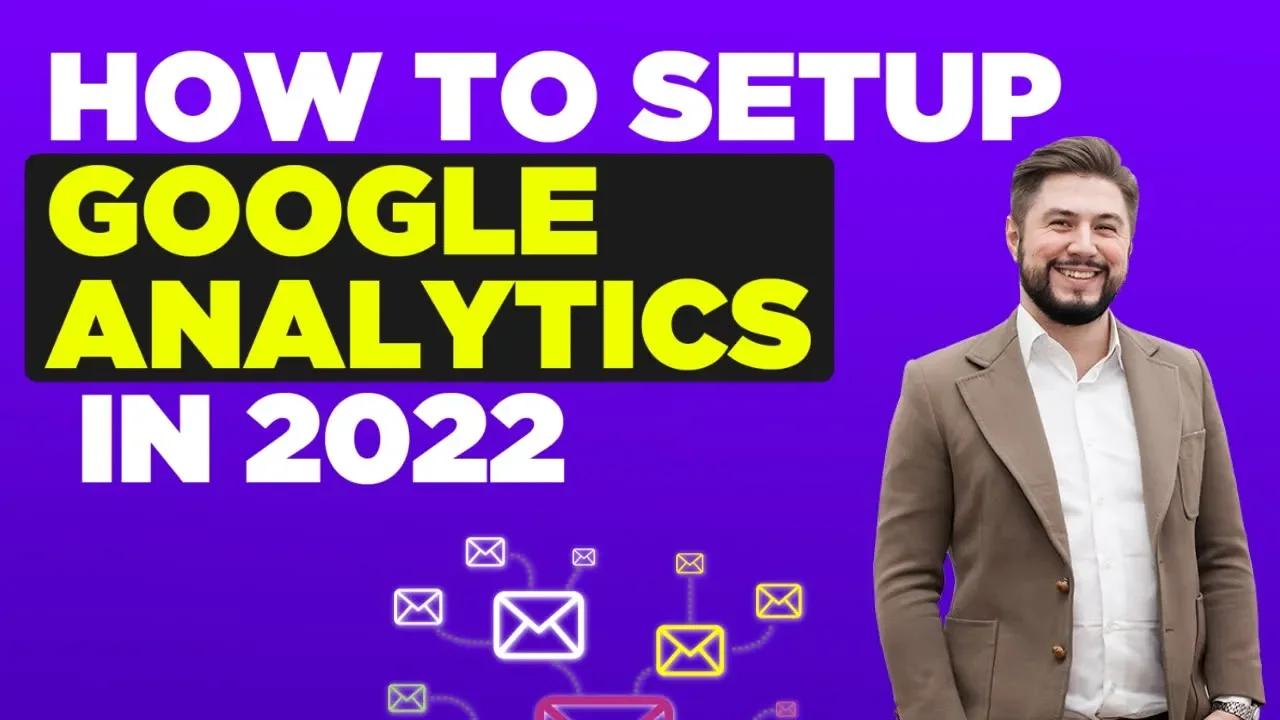 How To Setup Google Analytics In 2022 For Newbies Quick And Easy