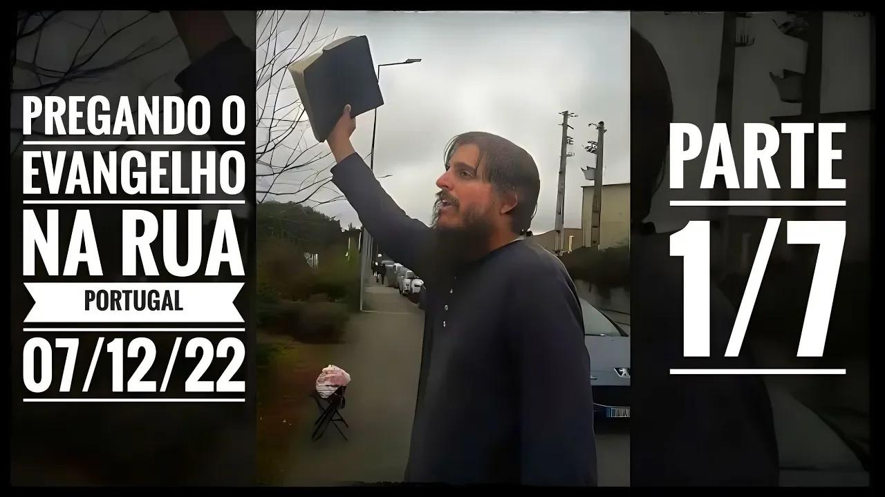 Pregando o Evangelho na Rua - 07/12/22 - Parte 1/7 - Jesus & Torá Portugal