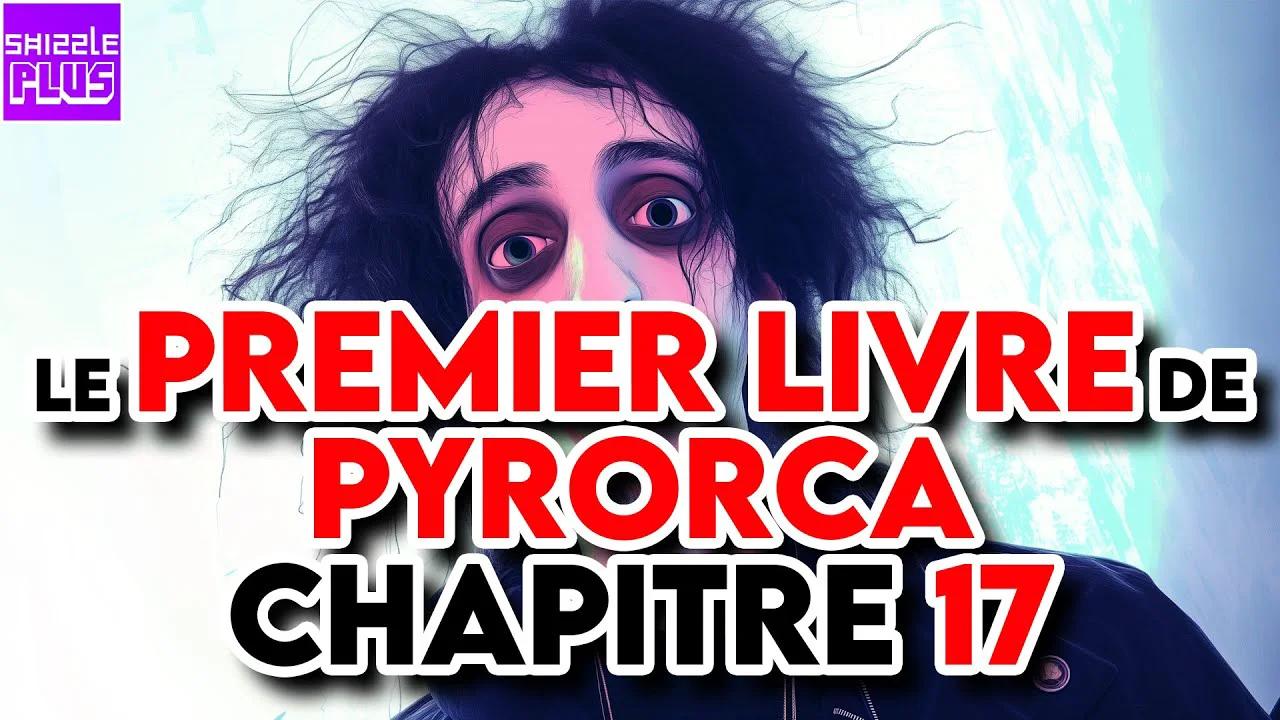 LE PREMIER LIVRE DE PYRORCA - CHAPITRE 17