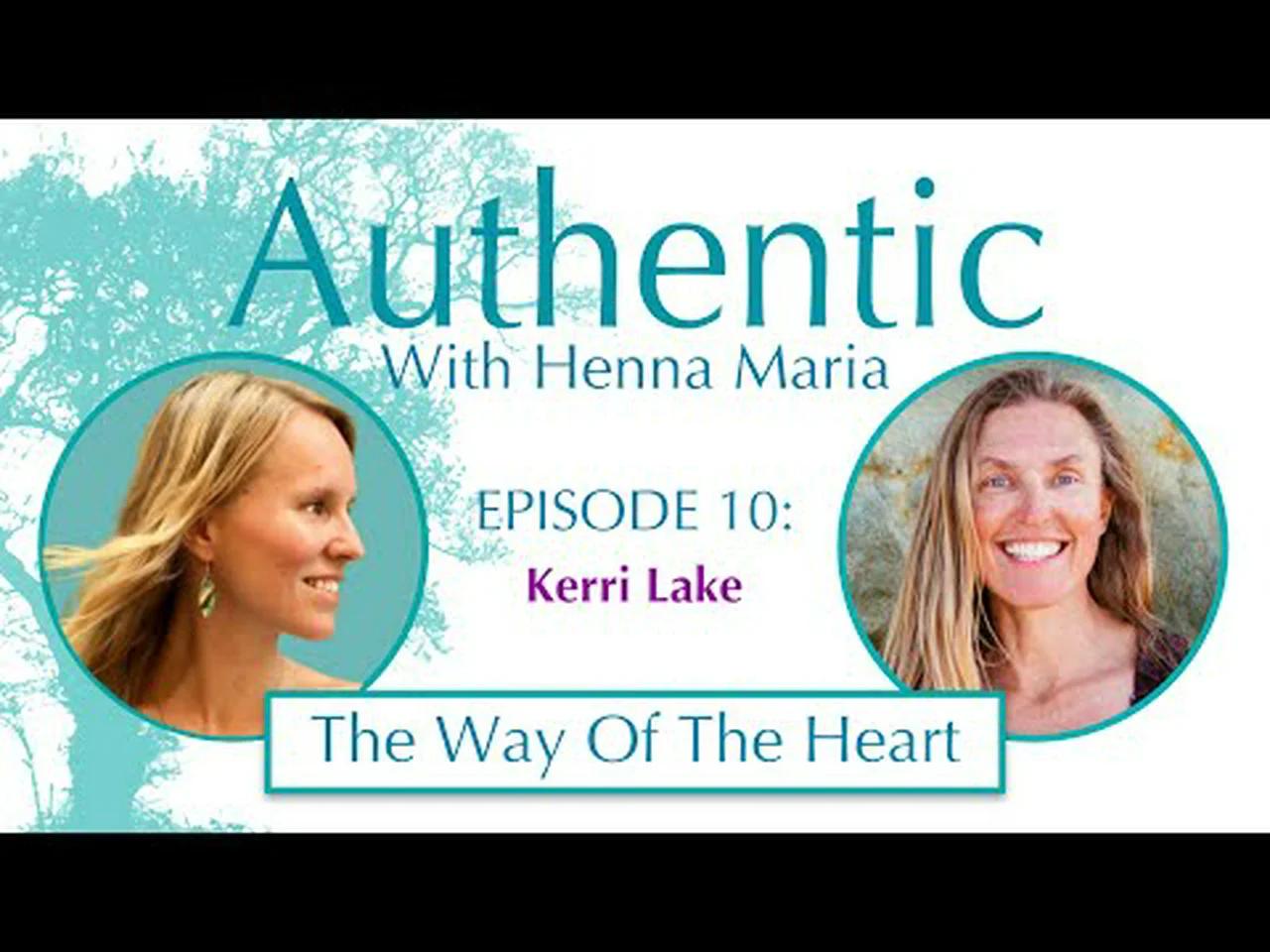 The Way of The Heart - The Authentic Podcast with Henna Maria and Kerri ...