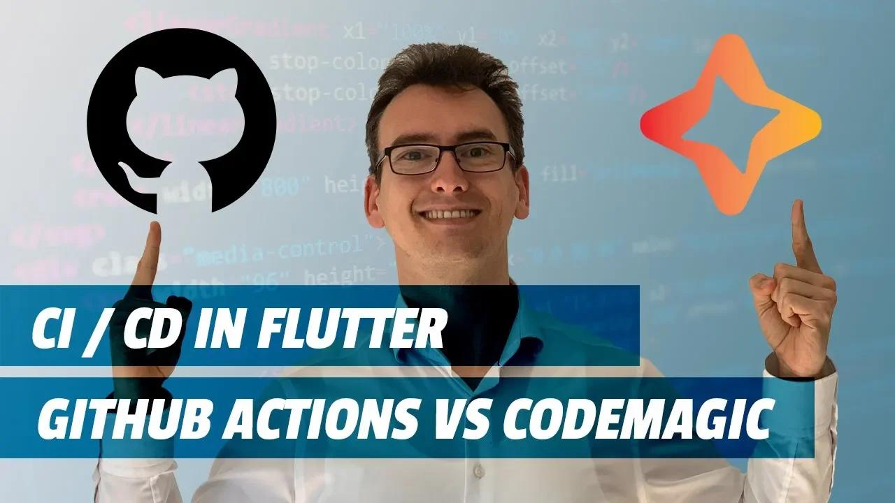 CI / CD in Flutter - GitHub Actions vs. Codemagic CI / CD in Flutter - GitHub Actions vs. Codemagic