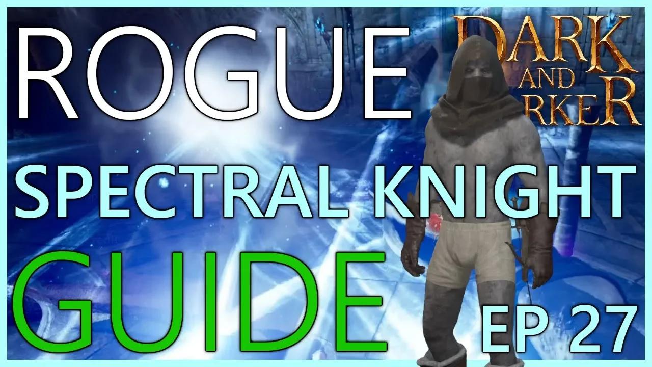 Spectral Knight Guide Rogue Base Kit | Dark and Darker | EP 27