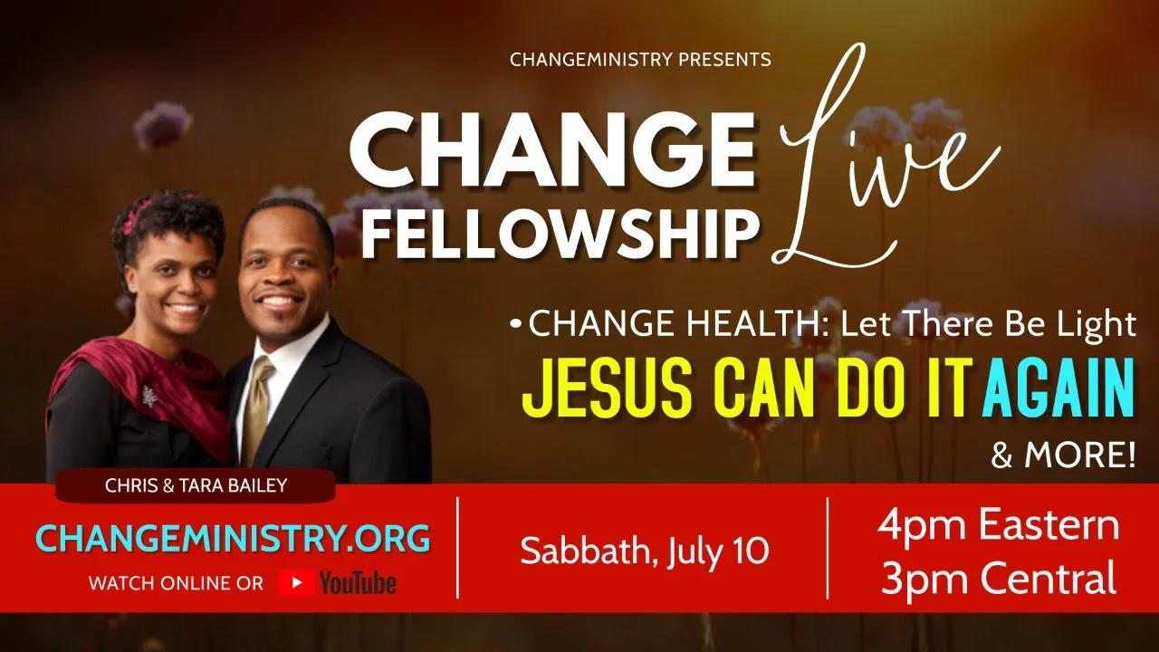 CHANGE Fellowship LIVE! Sabbath Worship "Jesus Can Do It, Again!"