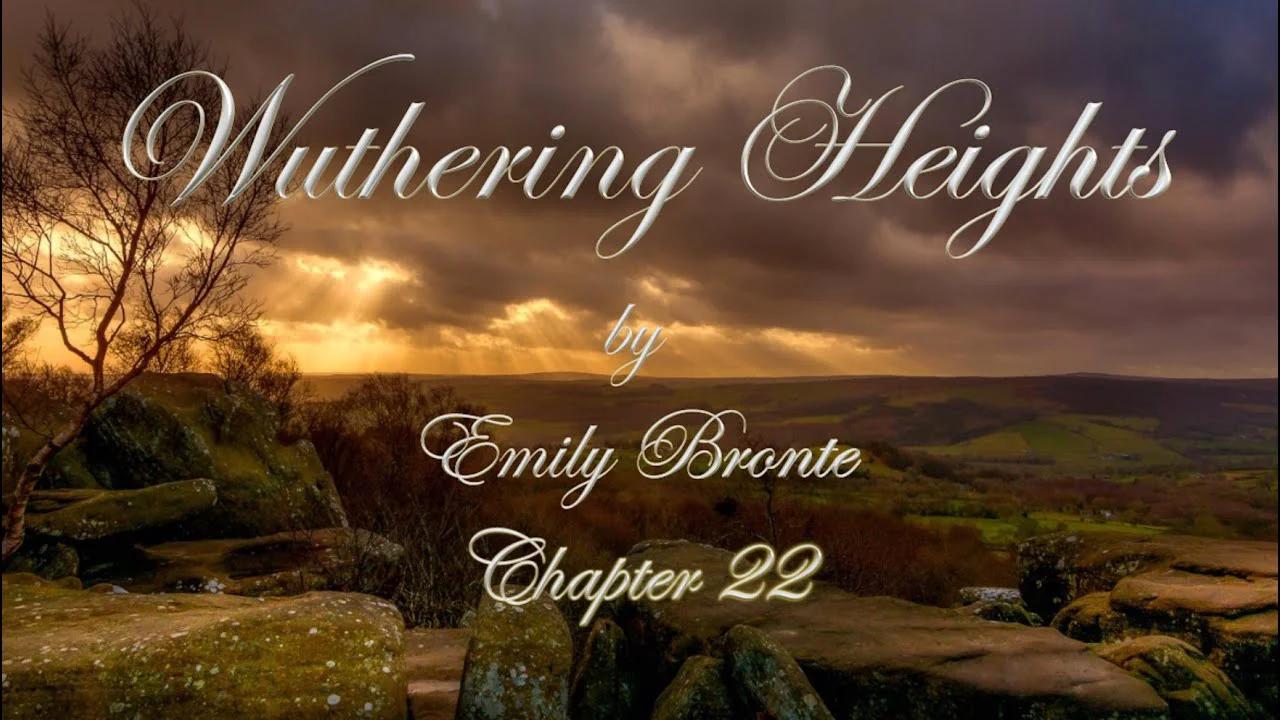 Wuthering Heights Chapter 22 Read by Sallybeth