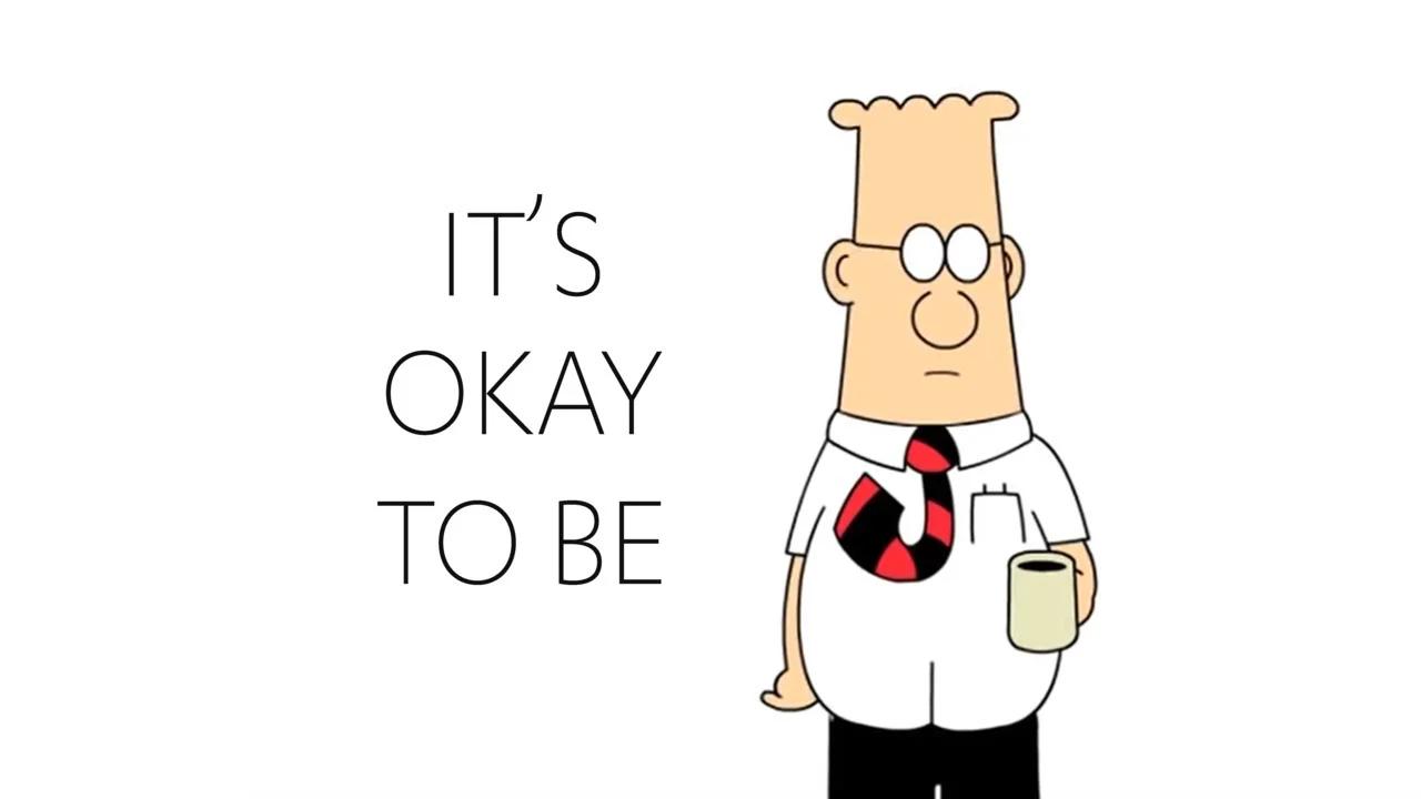 It's okay to be Dilbert