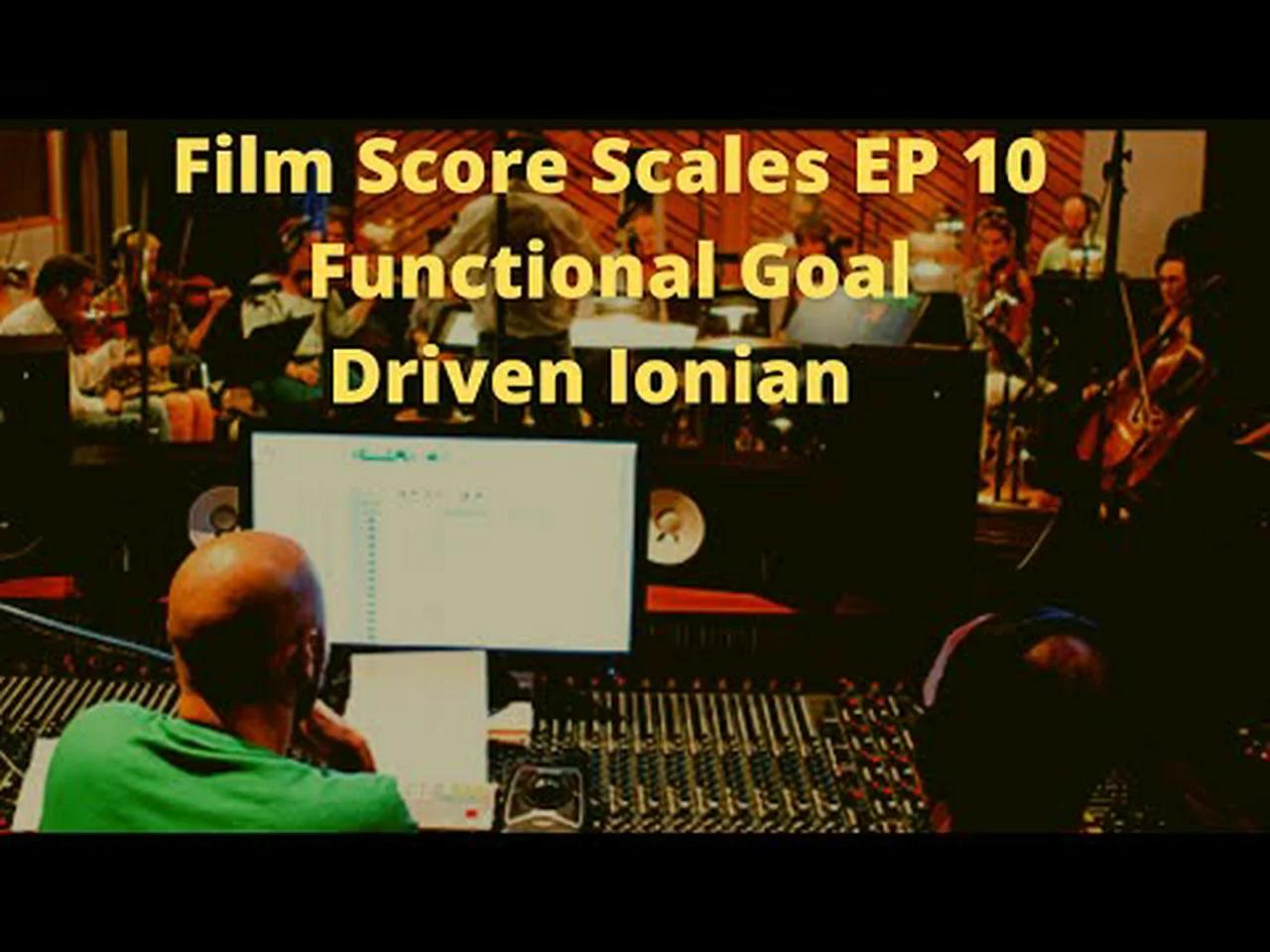 Film Score Scales Ep 10 Functional Harmony Goal Driven Ionian