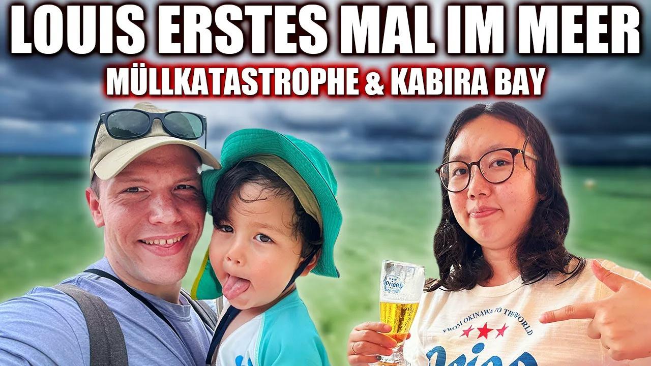 Louis erstes Mal im Meer in Japan - Müllkatastrophe & Kabira Bay auf ...