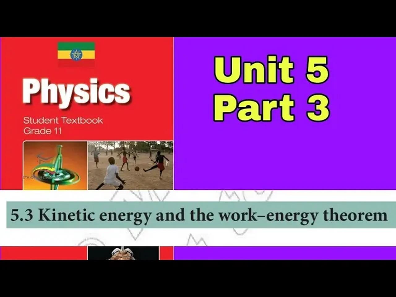 Ethiopian Grade 11 Physics Unit 5 Part_3 work- Energy Theorem