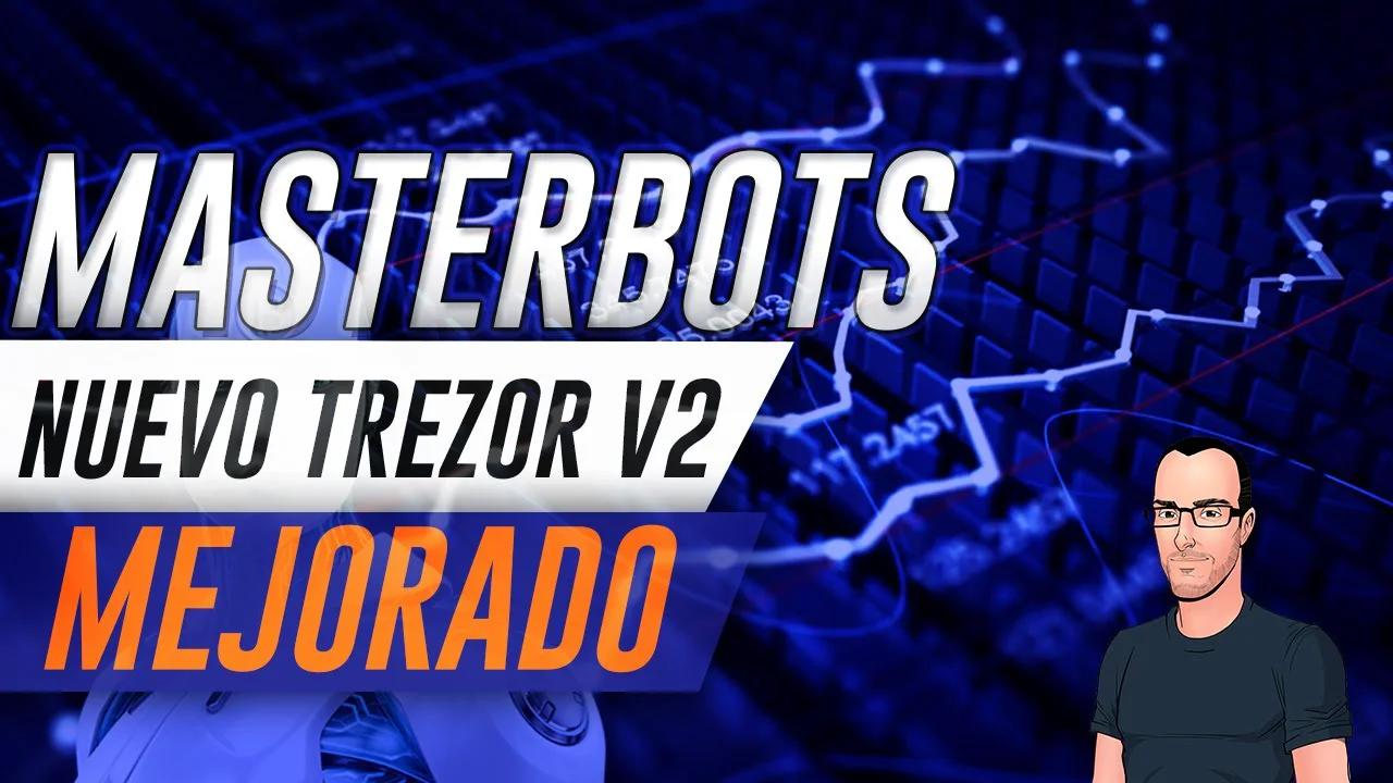 🚀🥇 MasterBots Trezor V2 Nueva Version Mejorada