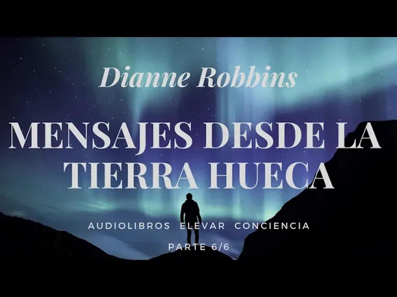 MENSAJES DESDE LA TIERRA HUECA Dianne Robbins Parte 6/6 Audiolibro Completo Español Voz Humana Real