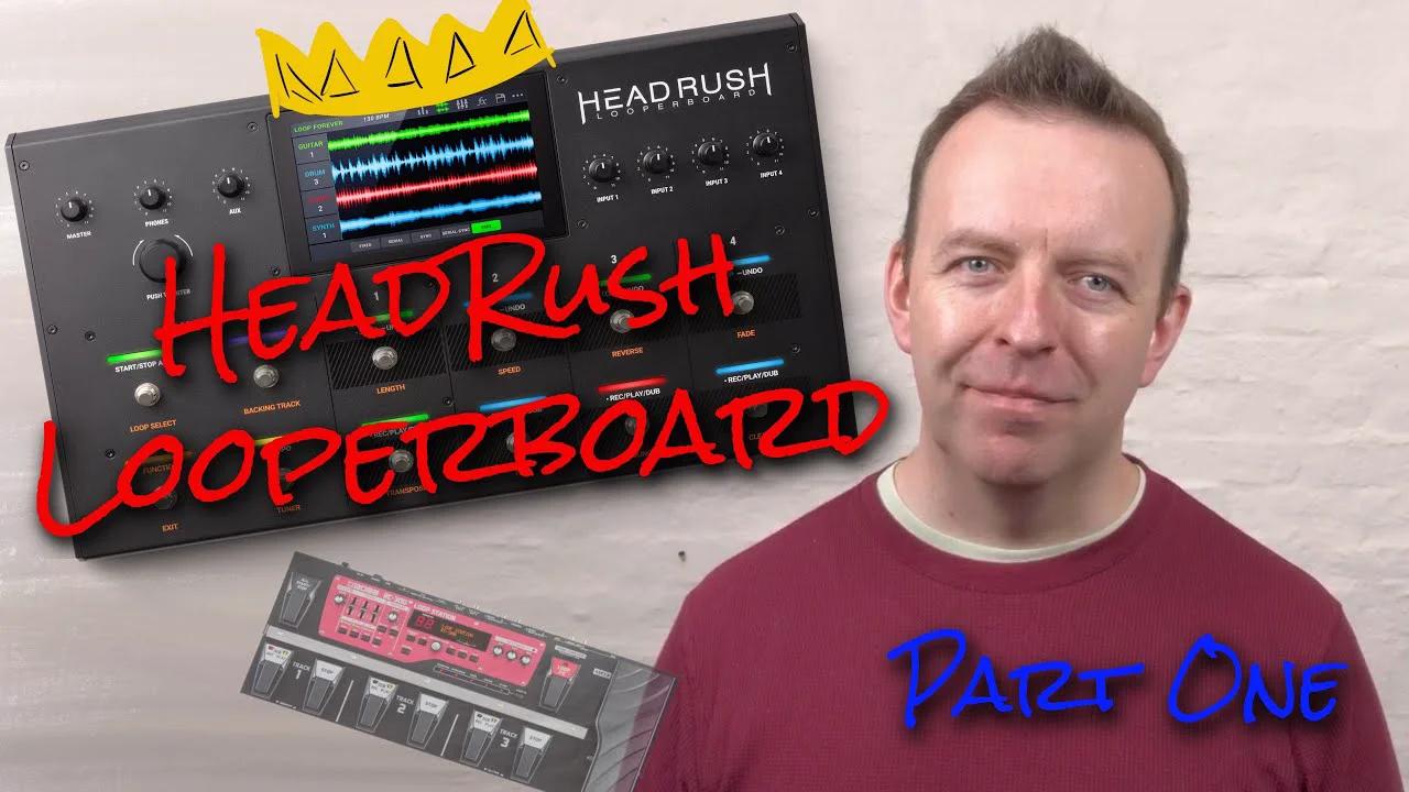 Headrush Looperboard - Part One - Unboxing, Setting up, Overview & Demo.