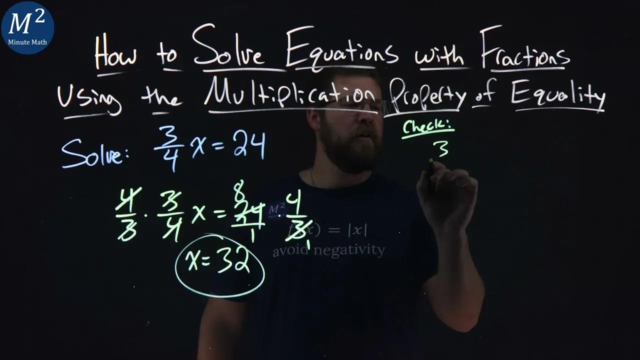 Solve Equations with Fractions Using the Multiplication Property of Equality | 3/4 x=24 | Ex. 4 of 5