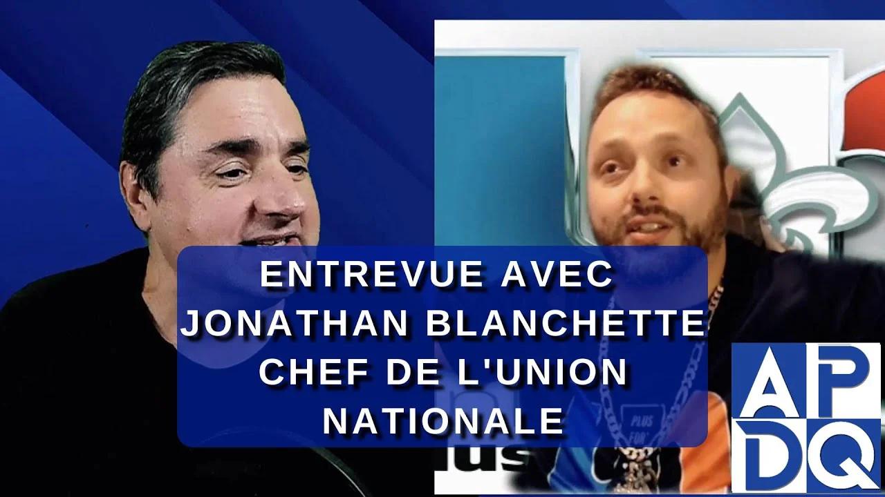 Entrevue exclusive avec Jonathan Blanchette chef de l'Union Nationale