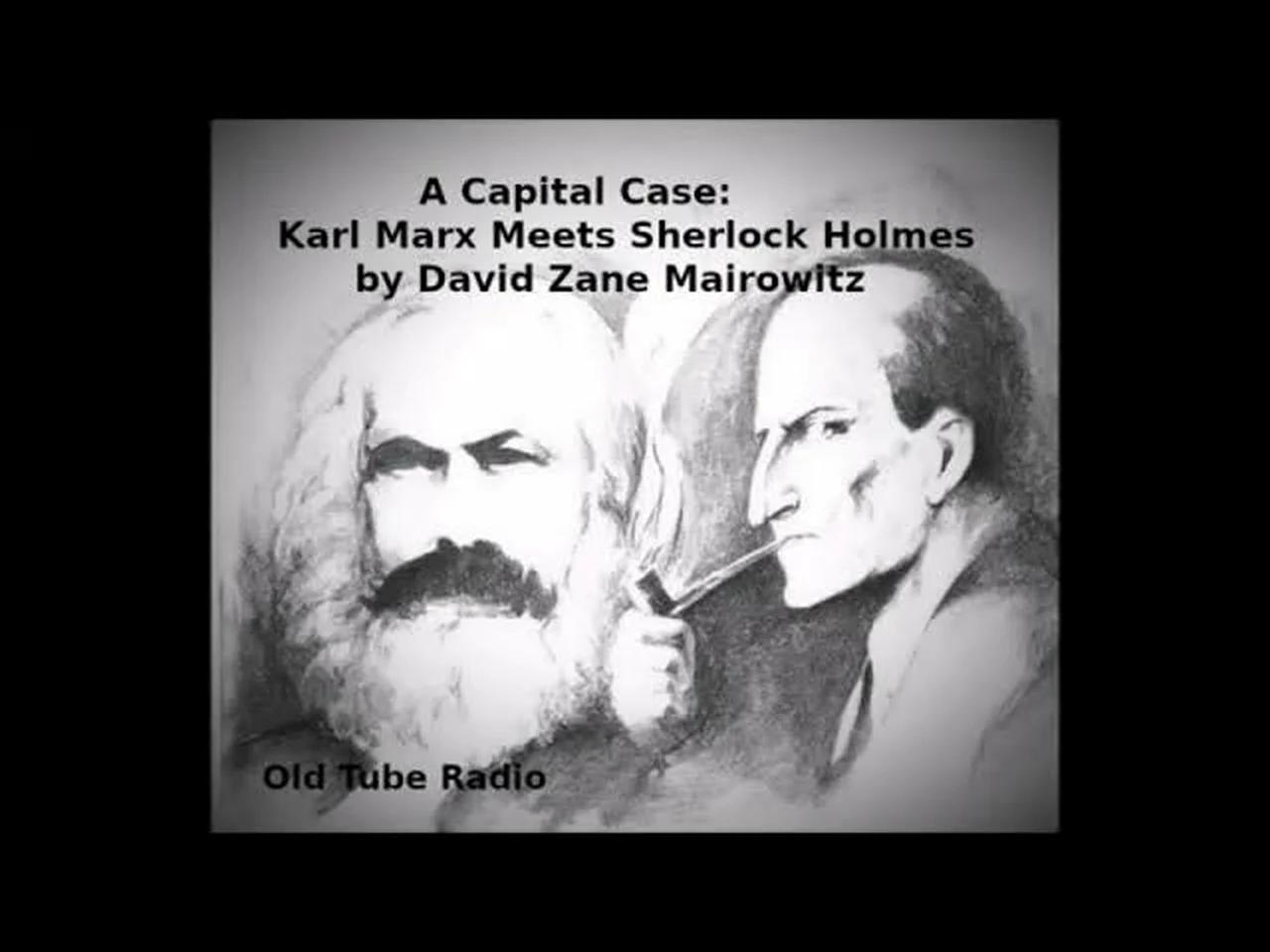 A Capital Case： Karl Marx Meets Sherlock Holmes by David Zane Mairowitz