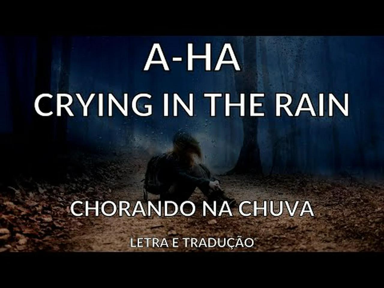 A-HA - CRYING IN THE RAIN (TRADUÇÃO-PT)