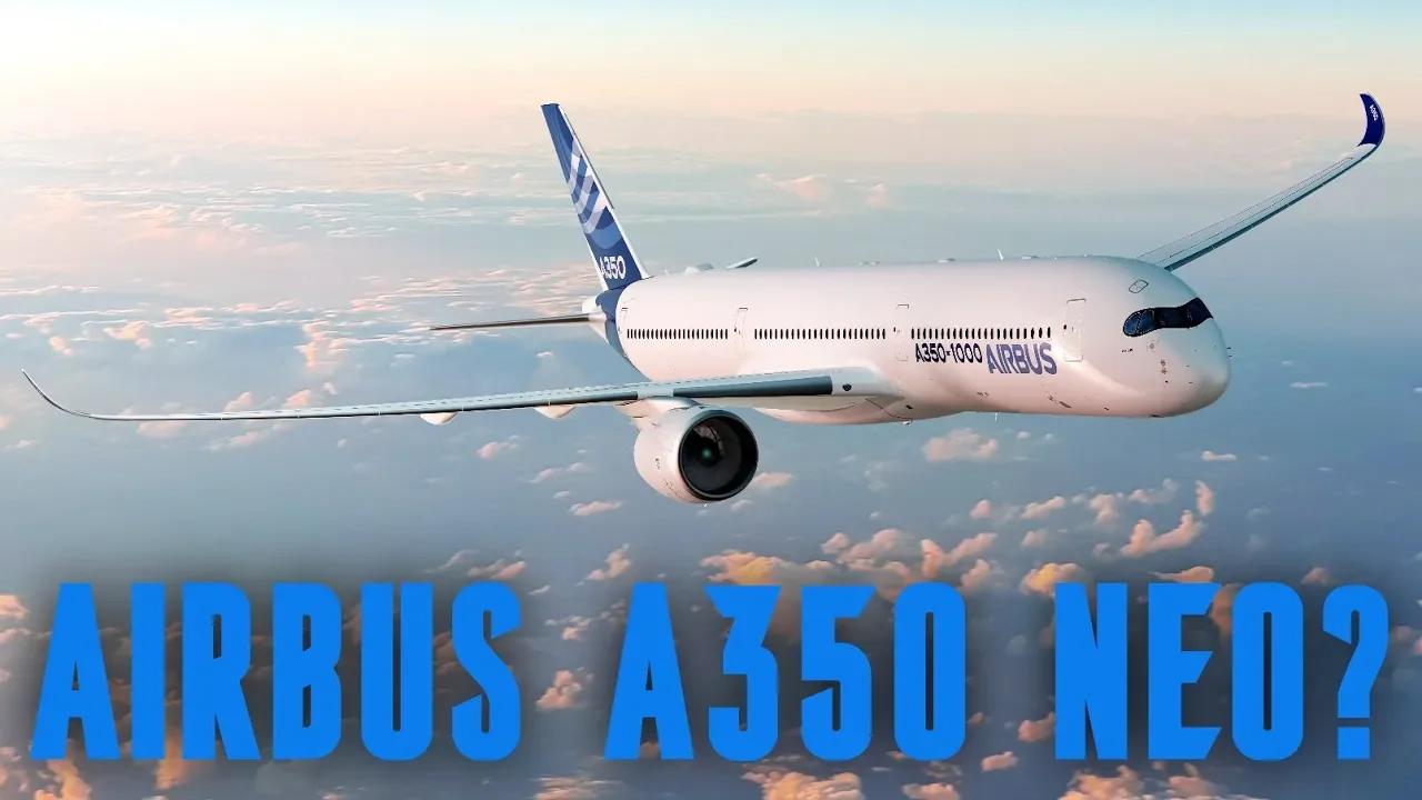 The Prospects of an A350 Neo: A Look into the Future of Airbus