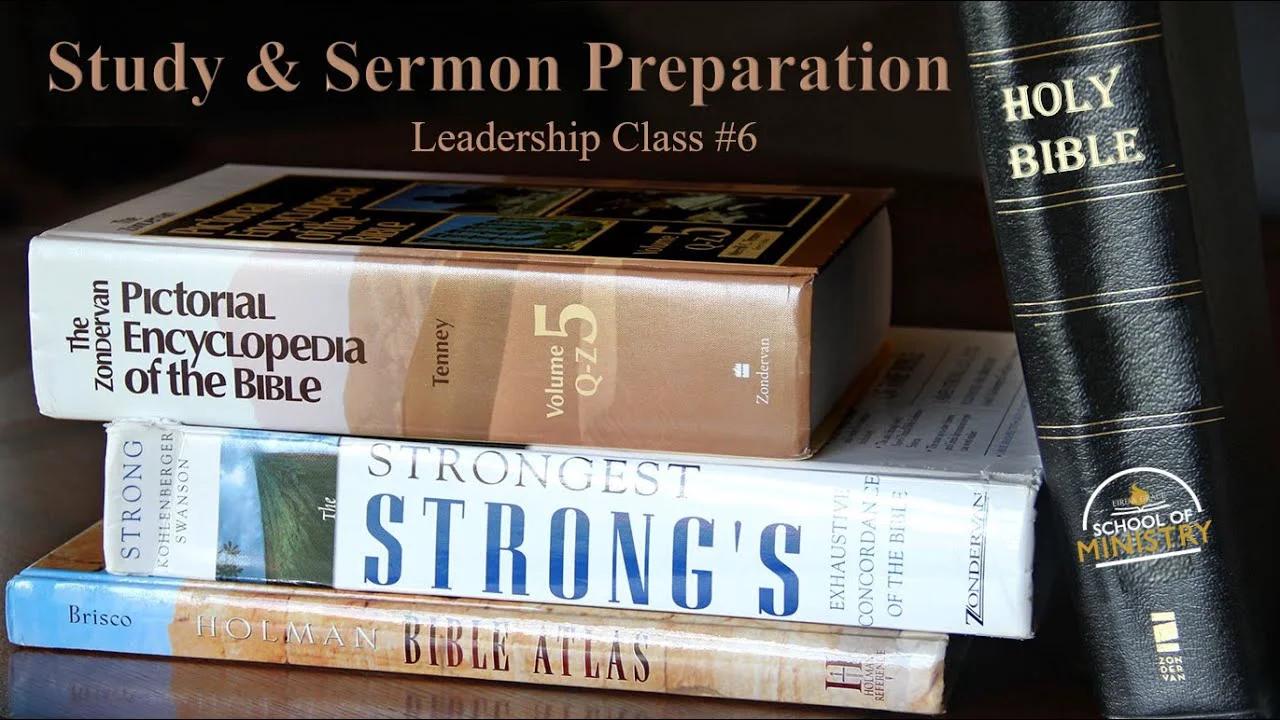 Leadership #6 - Study & Sermon Preparation