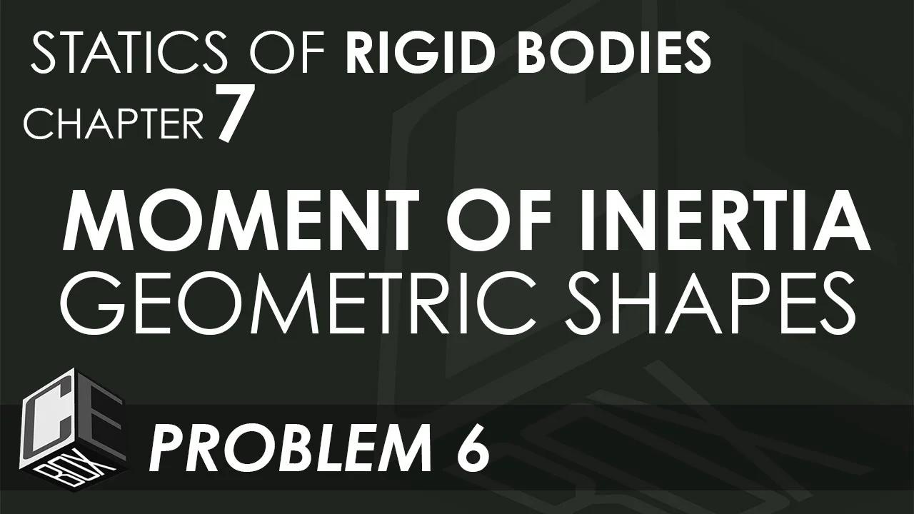 Statics of Rigid Bodies Chapter 7 Moment of Inertia of Geometric Shapes ...