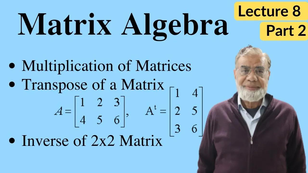Matrix Algebra | Linear Algebra |Lesson 2.2 P 2| Engineering ...
