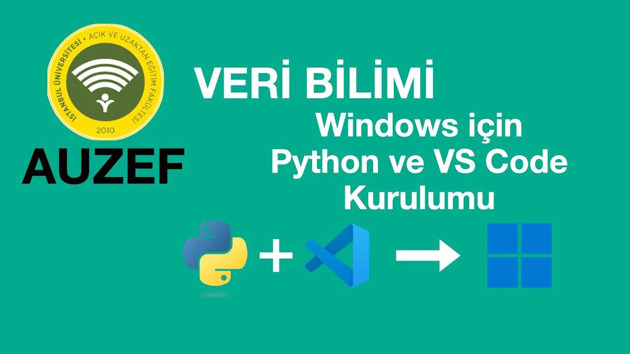 AUZEF VERİ BİLİMİ (Windows için Python ve VS Code Kurulumu) #auzef # ...