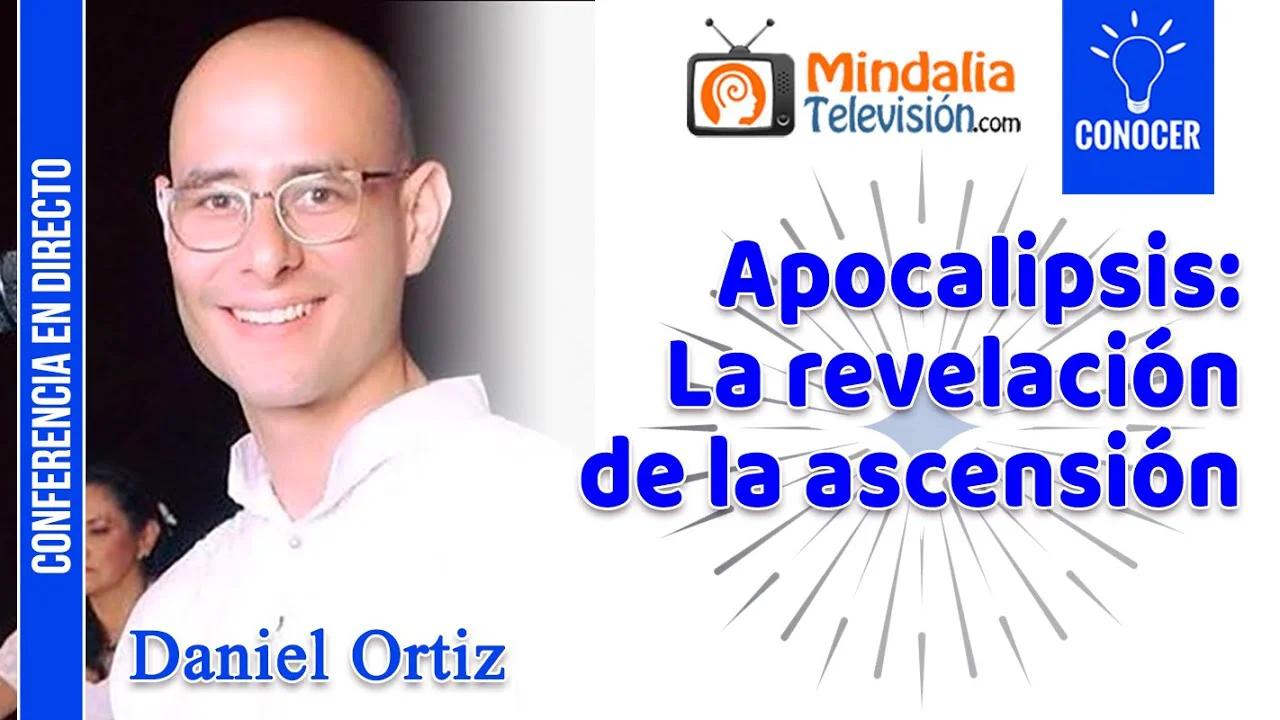 Apocalipsis: La revelación de la ascensión, por Daniel Ortiz