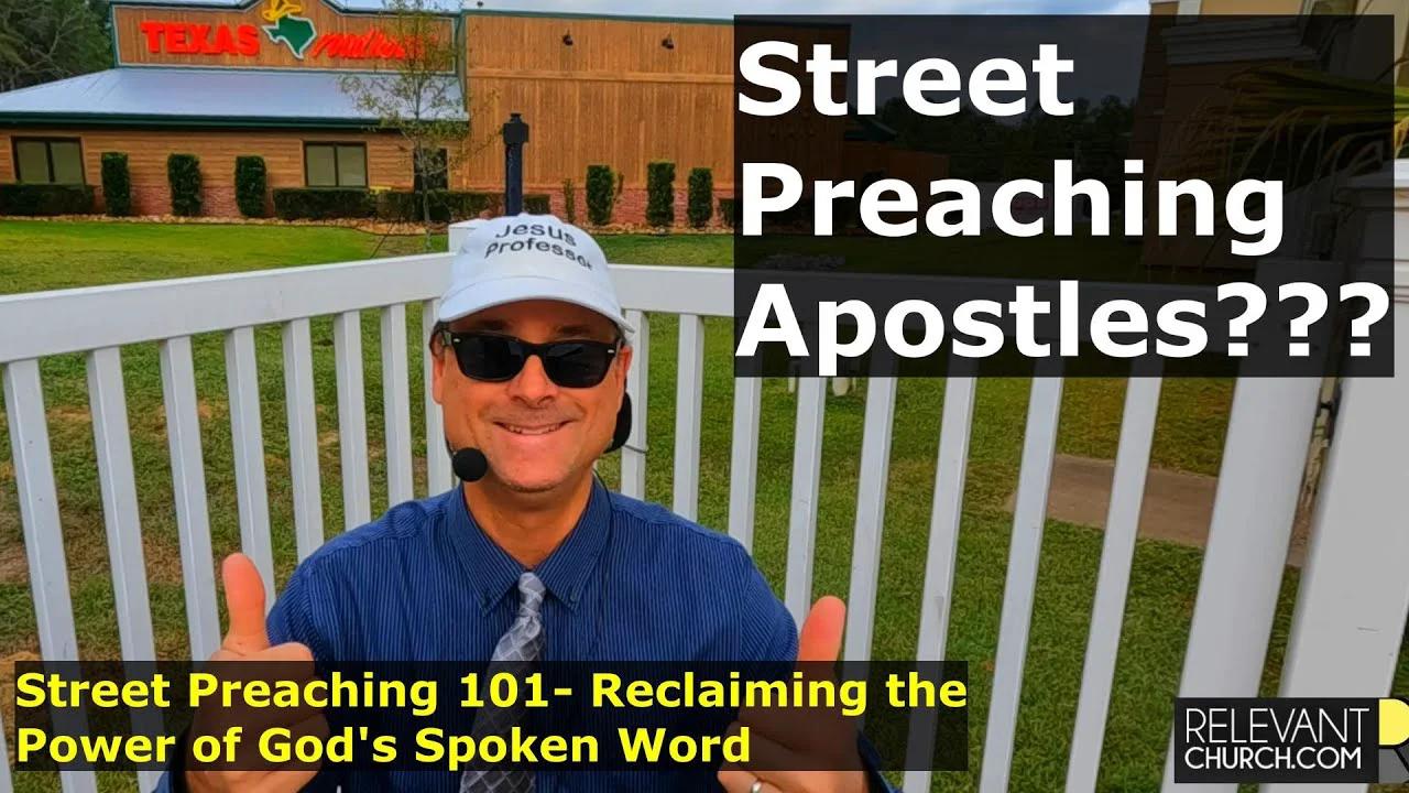 Street Preaching 101- Street Preaching Apostles???