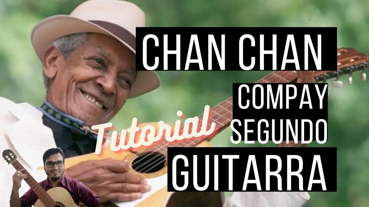 Cómo tocar Son Cubano CHAN CHAN Compay Segundo TUTORIAL Guitarra son ...