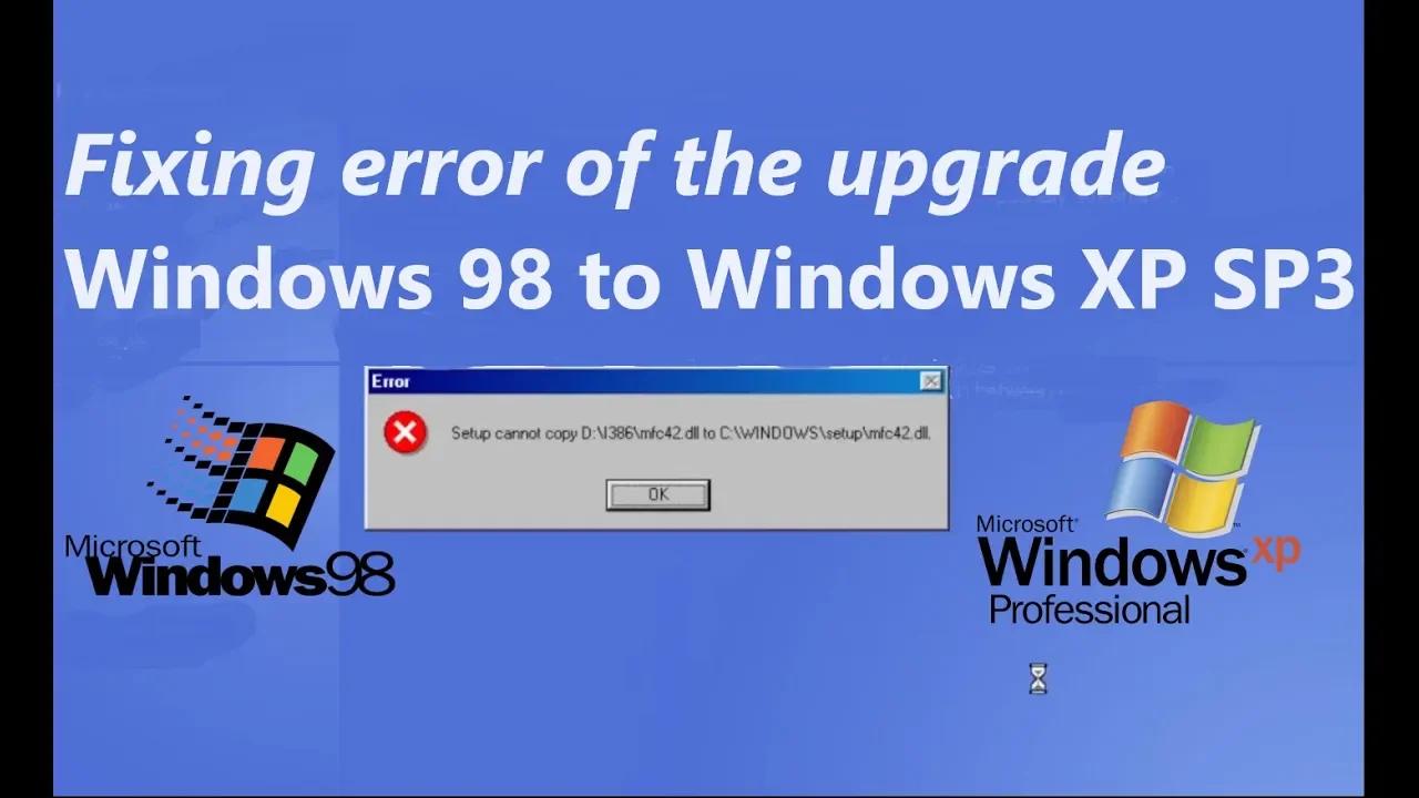Fixing the error for Windows 98 to upgrade to Windows XP SP3