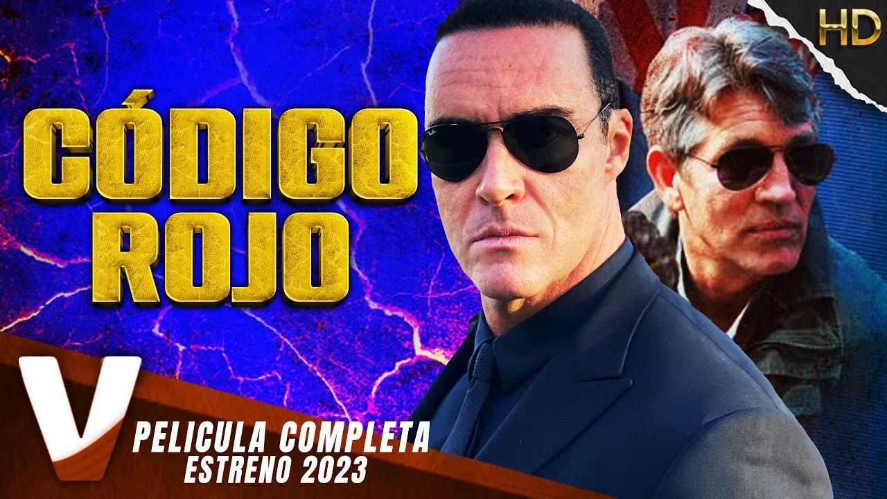 CÓDIGO ROJO - ESTRENO 2023 - PELICULA EN HD DE ACCION COMPLETA EN ...