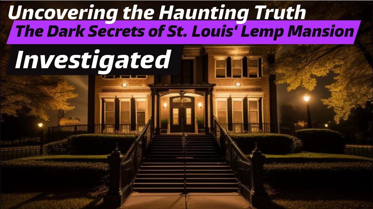 Uncovering the Haunting Truth: The Dark Secrets of St. Louis' Lemp ...