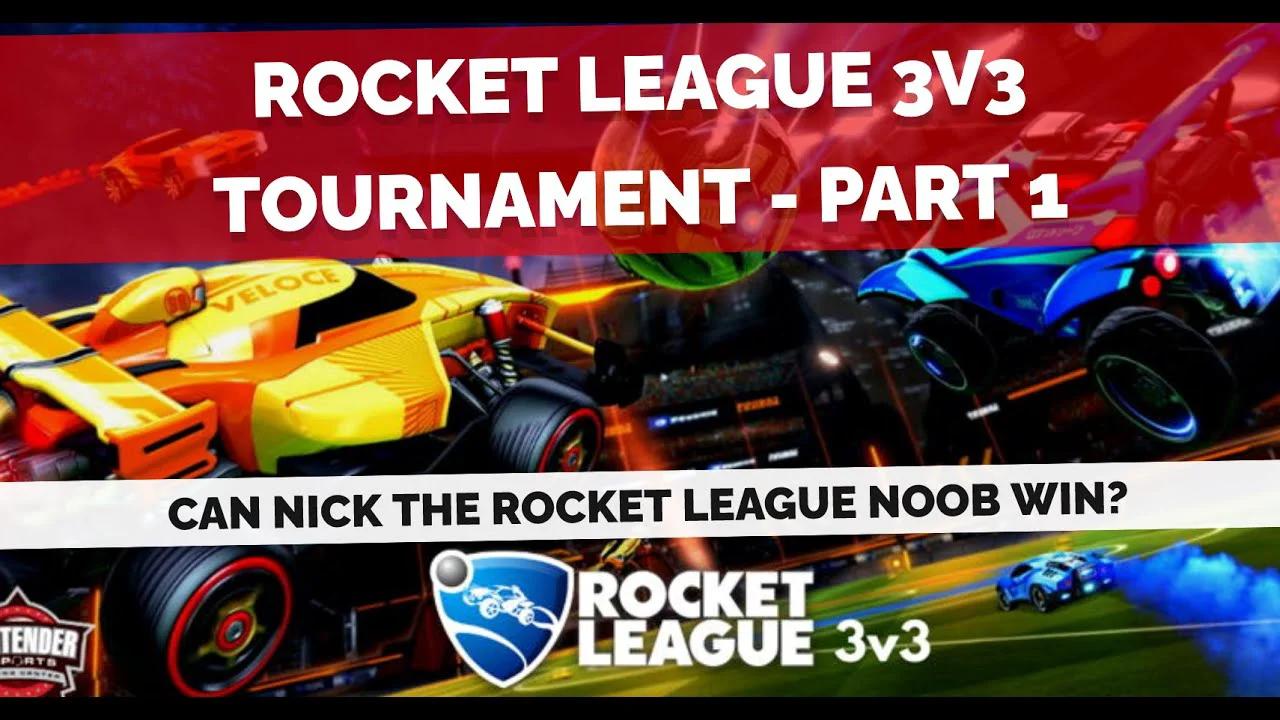 Rocket League 3v3 Tournament - Part 1 - Can Nick the Rocket League n00b ...