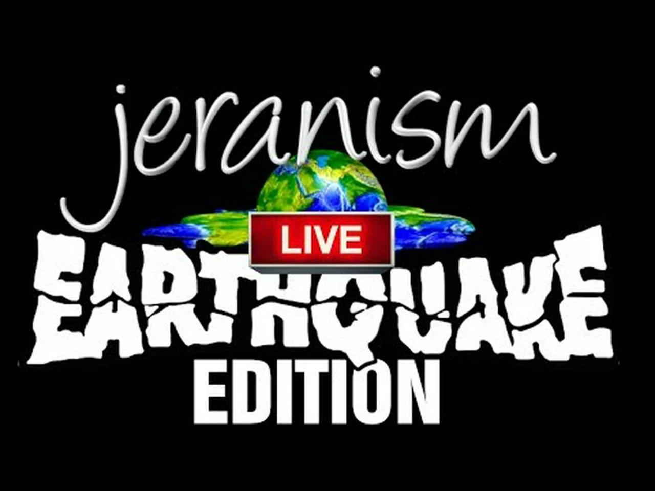 jeranism Sunday LIVE - Earthquake Edition - July 7, 2019