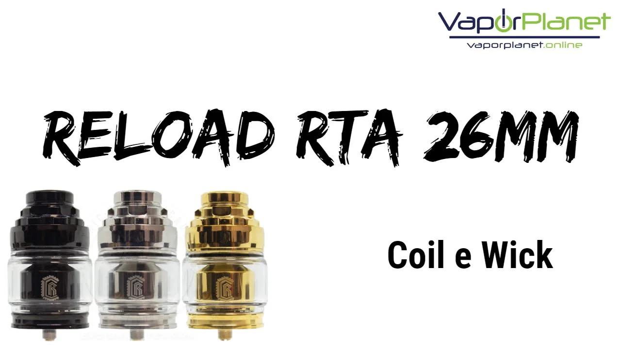 The Reload Vapor USA Reload RTA 26mm - Coil e Wick em português