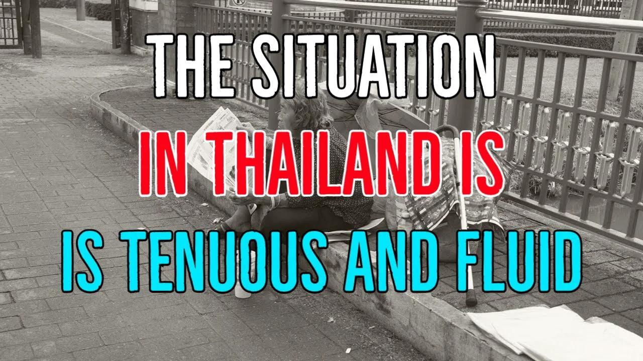 The Situation in Thailand is Tenuous and Fluid!