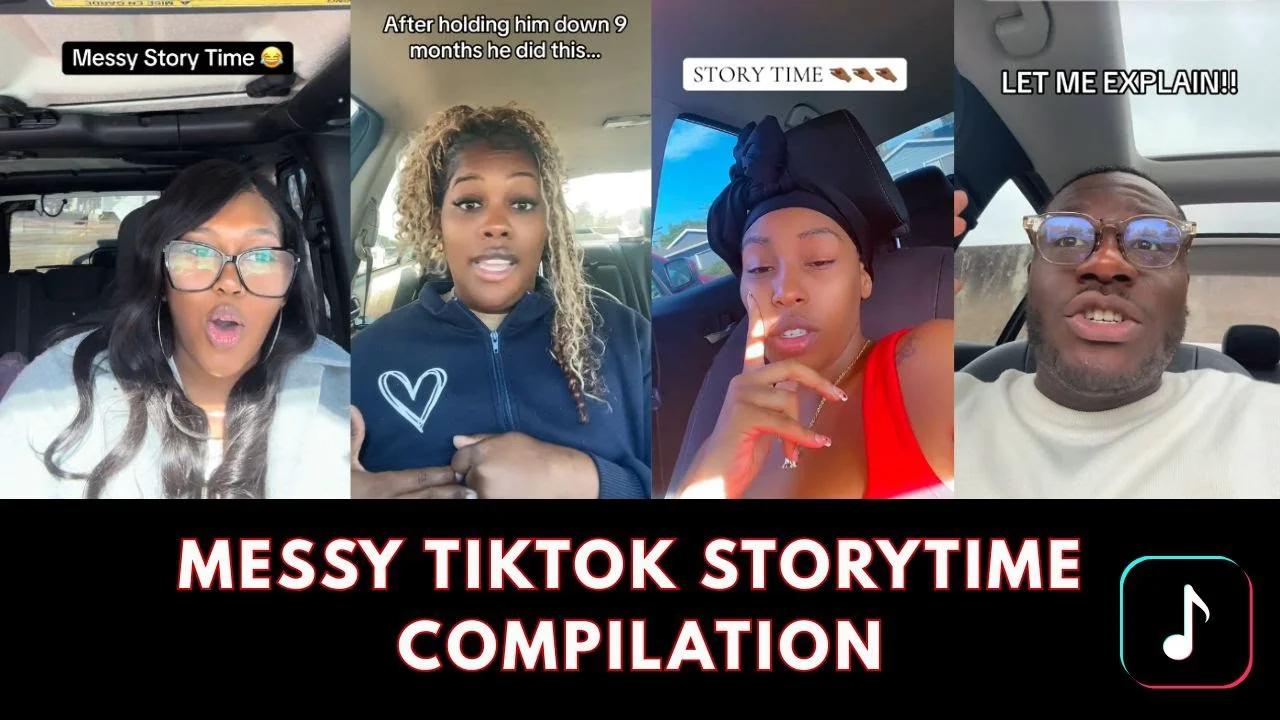 Messy Tiktok Storytime Compilation Storytime Compilation