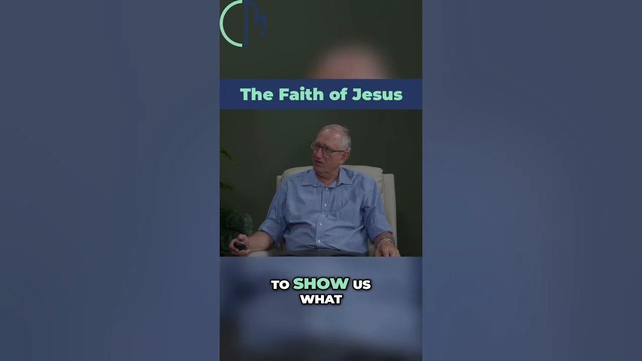 The Faith of Jesus Explained