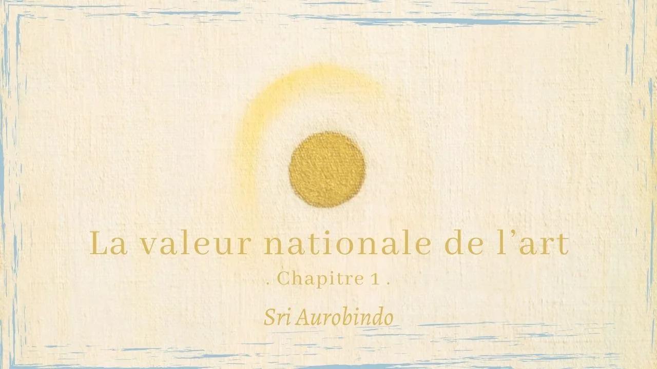 La valeur nationale de l’art, Sri Aurobindo | Chapitre 1