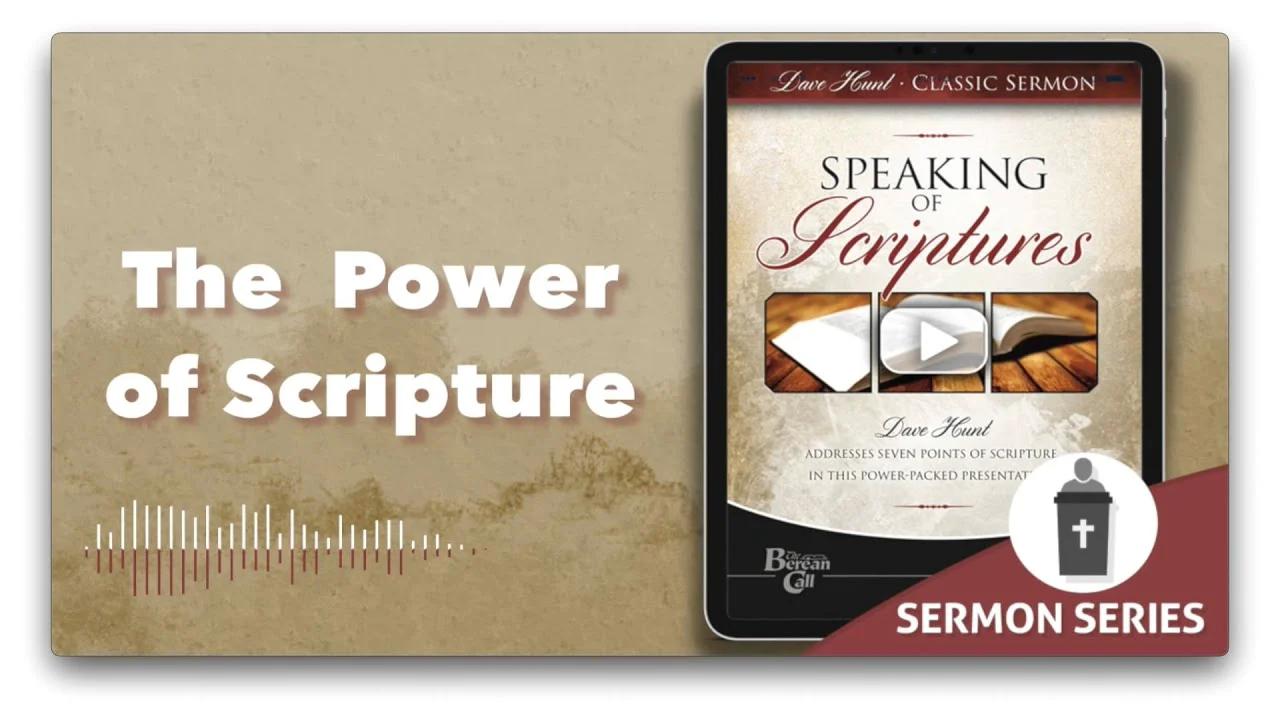 The Power of Scripture - Dave Hunt Speaking of Scriptures Series
