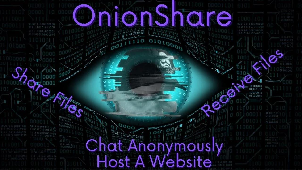 OnionShare - Send Files, Host A Website, Chat Anonymously With One App!