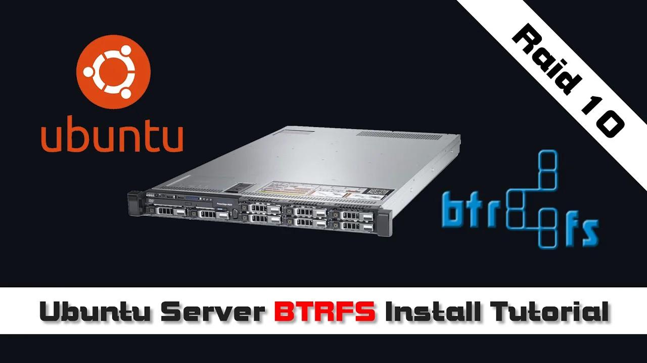 How To Install BTRFS On Ubuntu Server, A Comprehensive Installation Tutorial.