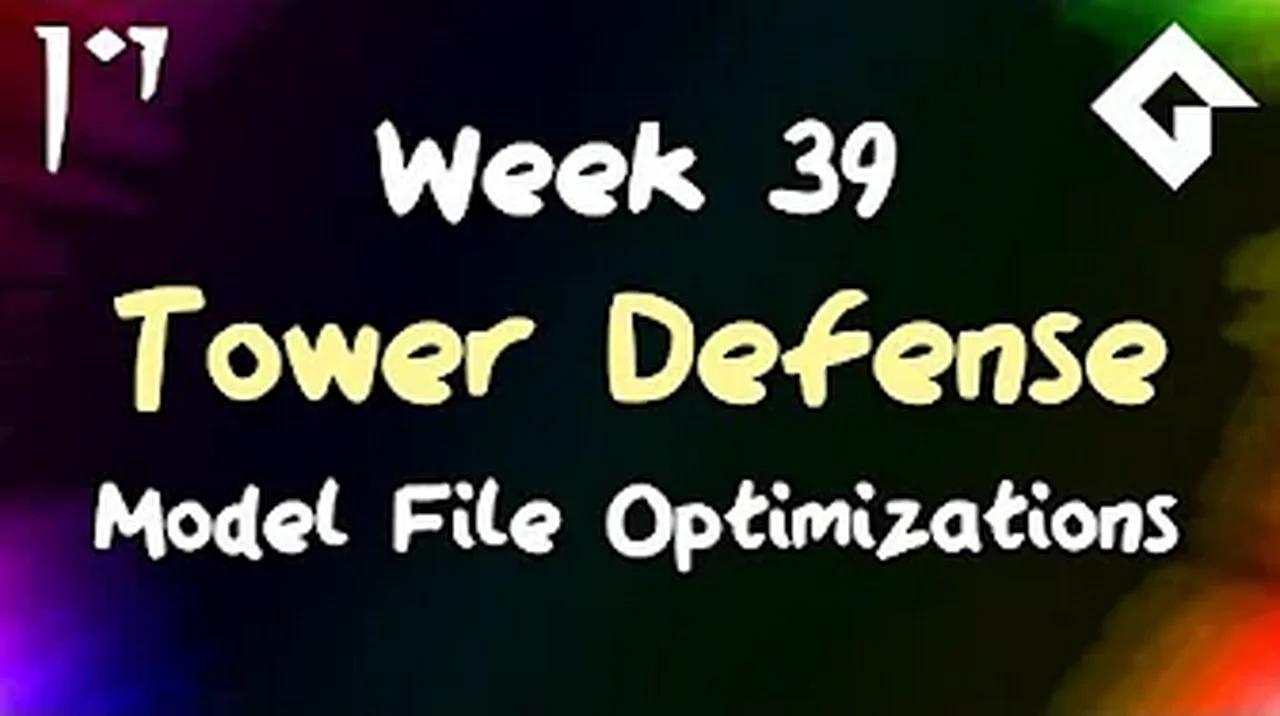 Let's Make a Tower Defense Game - Week 39 - Model File Optimization