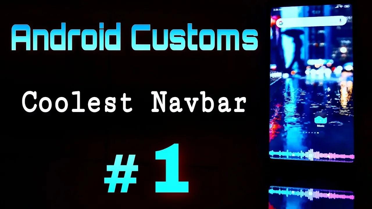 Android Customs 1 Coolest Navbar Navbar Customization Csgeeks