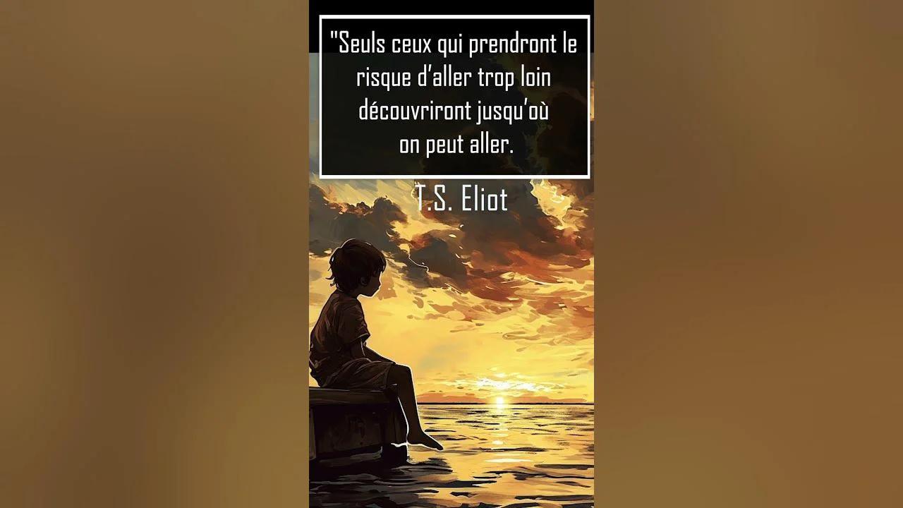 "Seuls ceux qui prendront le risque d’aller trop loin découvriront ...