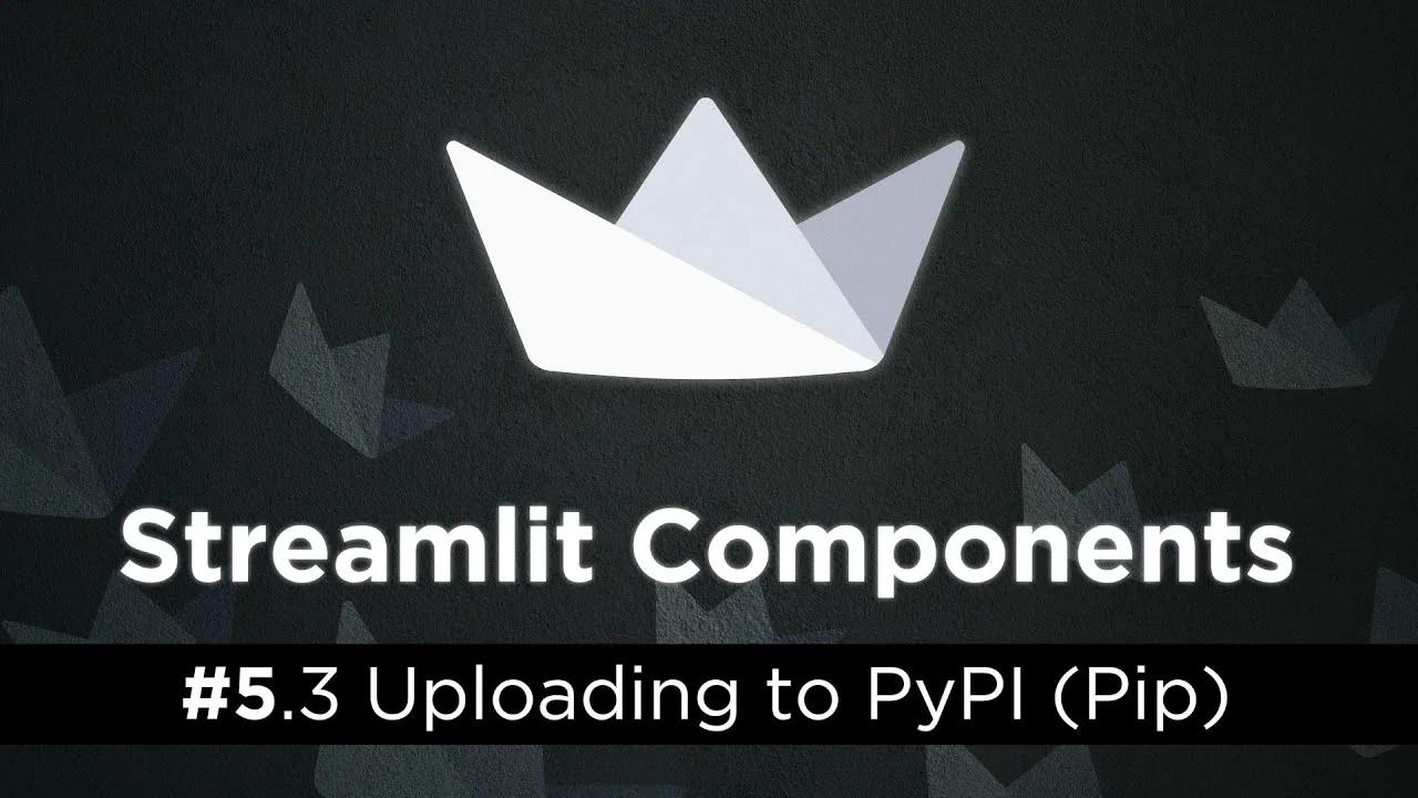 Streamlit for ML #5.3 - Publishing Components to Pip