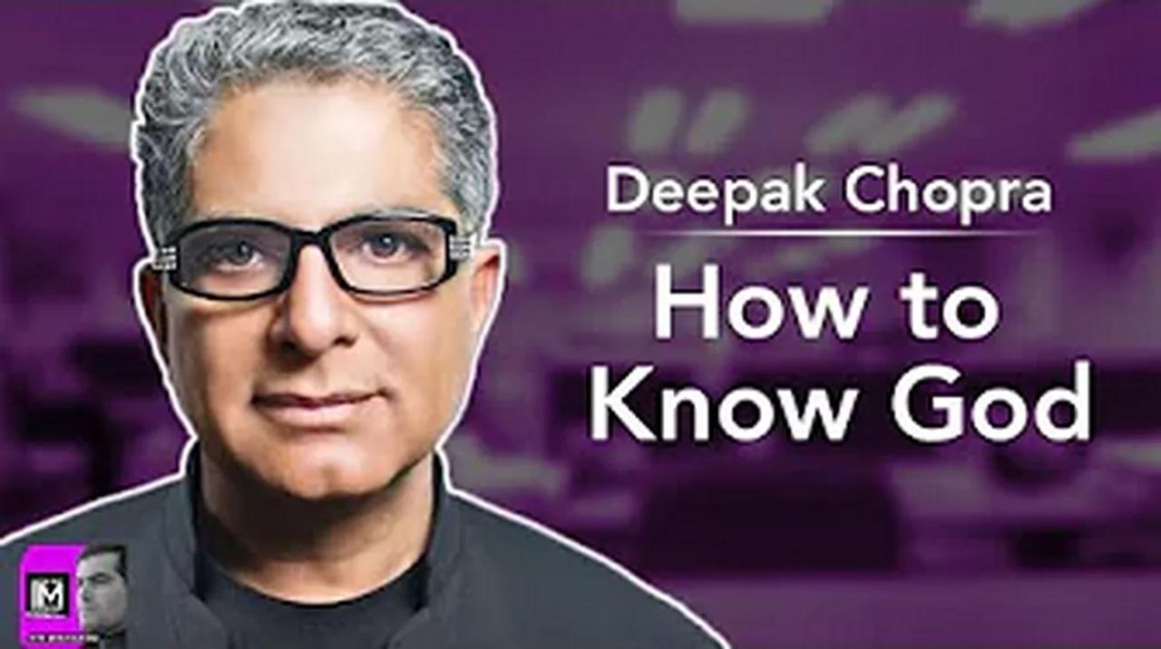 Deepak Chopra: How to Know God