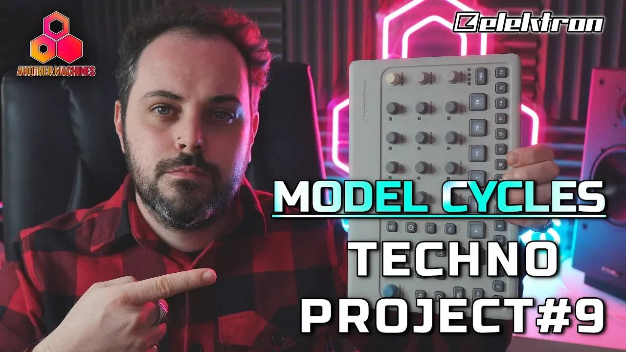 🔥 ELEKTRON MODEL CYCLES 🔥 - TECHNO PROJECT #9