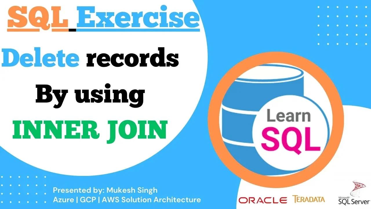 SQL Exercise - Delete Records By Using Inner Join