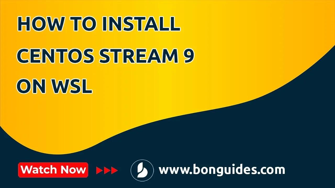 How to Install CentOS Stream 9 on WSL | Install CentOS Stream 9 on WSL2